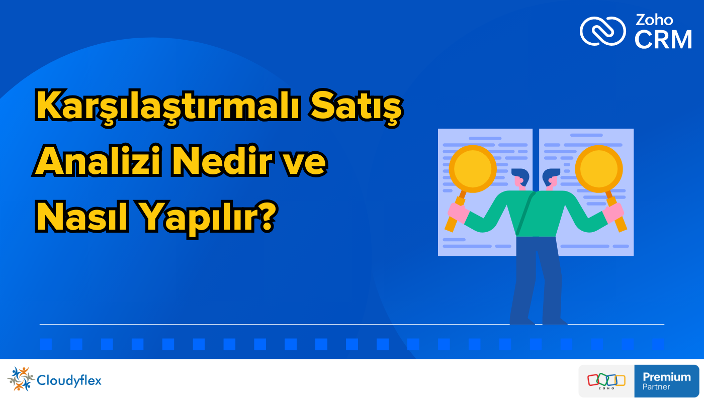 Karşılaştırmalı Satış Analizi Nedir ve Nasıl Yapılır? | Cloudyflex